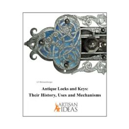 Antique Locks and Keys: Their History, Uses and Mechanisms